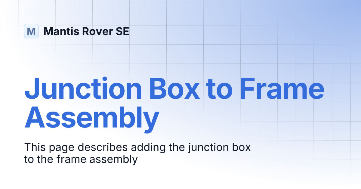 Junction Box to Frame Assembly | Mantis Rover SE